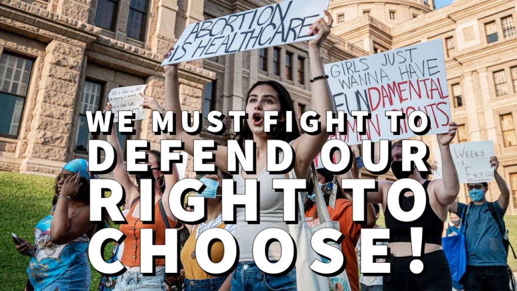 We Must Fight to Defend Our Right to Choose! - Speak Out Now